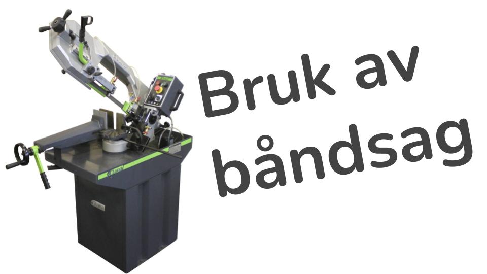 Båndsag - Produksjon og tjenester (TP-TIP vg1) - NDLA